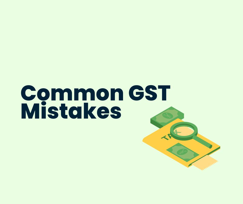 Common GST Mistakes That You Might Be Making In Your IAS Concord Tax Common GST Mistakes That You Might Be Making In Your IAS Concord Tax